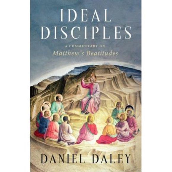 Daniel Daley | Other | Ideal Disciples A Commentary On Matthews ...